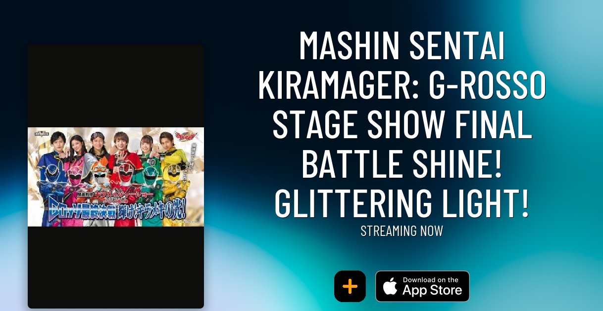 Mashin Sentai Kiramager: G-Rosso Stage Show Final Battle Shine! Glittering Light! | Rivr